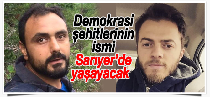 Fatih Satır ve Çetin Can'ın isimleri Sarıyer'de yaşayacak