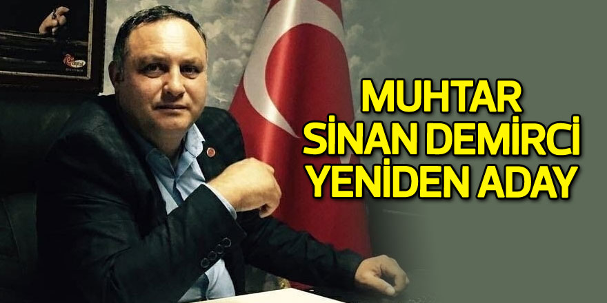 Muhtar Sinan Demirci yeniden aday